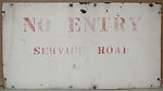 Unknown - [Rusted Metal Sign: "No Entry, Service Road"] - The ...